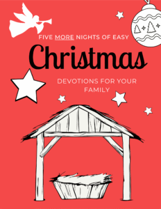 Five MORE Nights of Easy Christmas Devotions for your Family - The ...